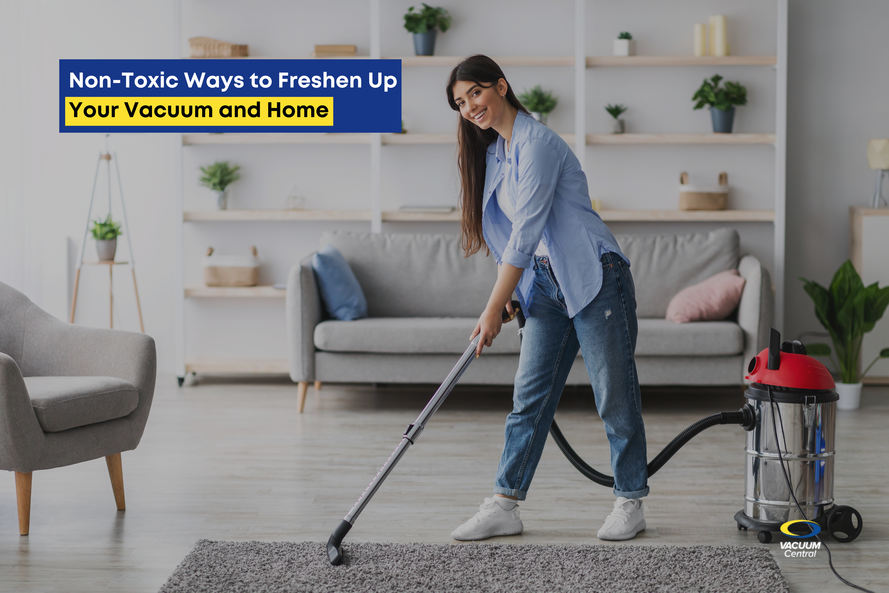 Non-Toxic Ways to Freshen Up Your Vacuum and Home | Vacuum Central