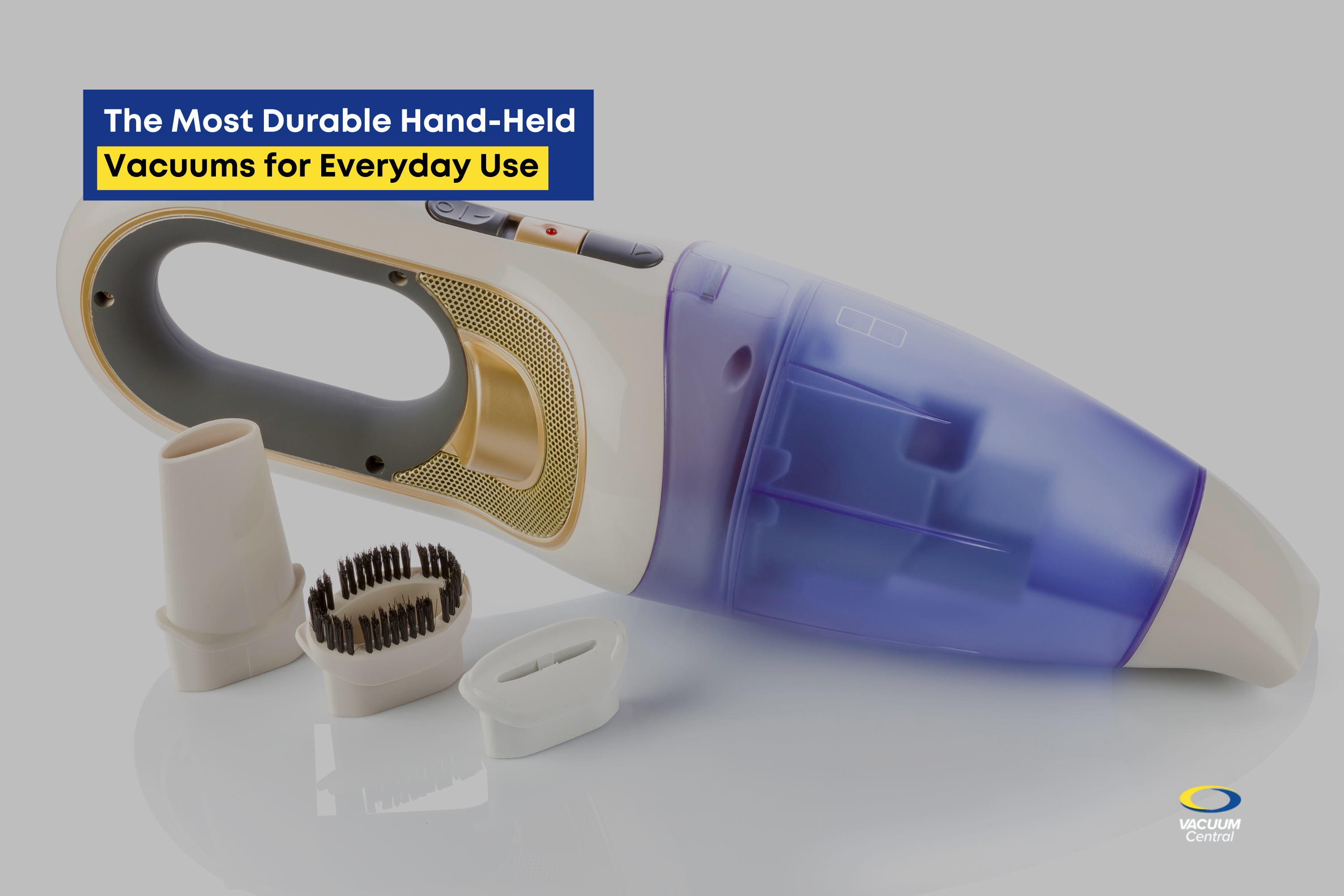 The Most Durable Hand-Held Vacuums for Everyday Use